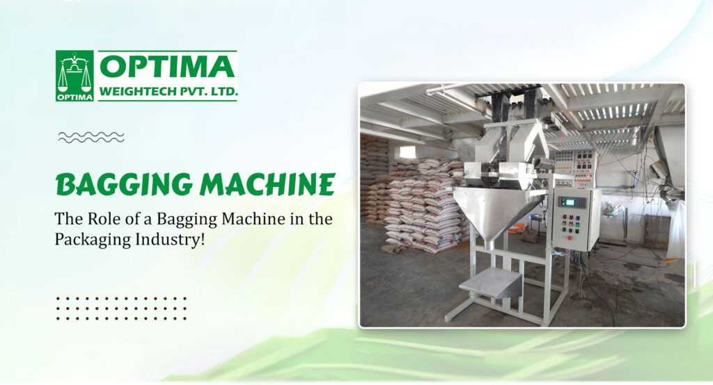 The Role of a Bagging Machine in the Packaging Industry! - Optima